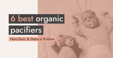 6 Best Organic Pacifiers: Non-Toxic & Natural Rubber [2023]