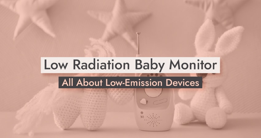 Low Radiation Baby Monitor: All About Low-Emission Devices