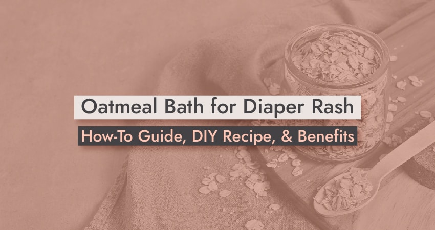 Oatmeal Bath for Diaper Rash: How-To, DIY Recipe, & Benefits