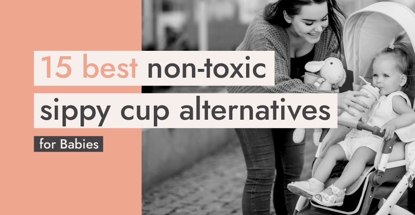 15 Best Non Toxic Sippy Cup Alternatives for Babies [2023]