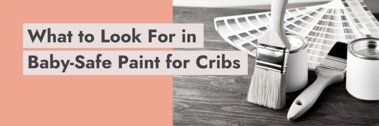 8 Best Baby Safe Paint for Cribs: Non-Toxic, VOC-Free [2023]