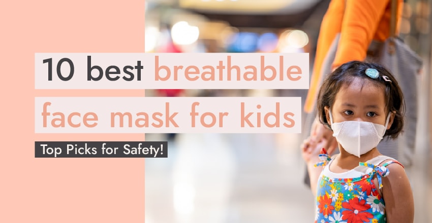 Best Breathable Face Mask for Kids: Top Picks for Safety!